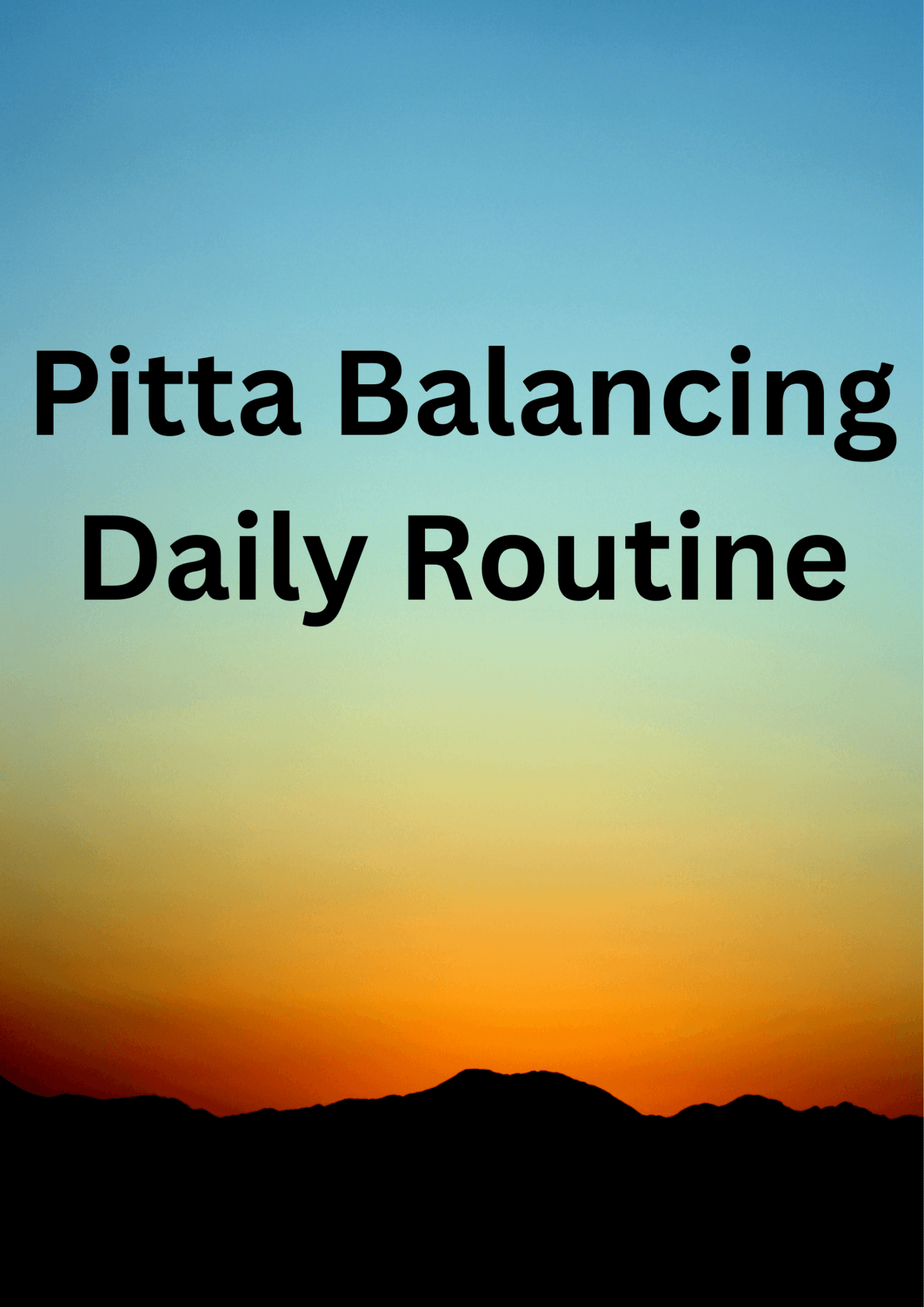 Pitta Doshas Daily Routine